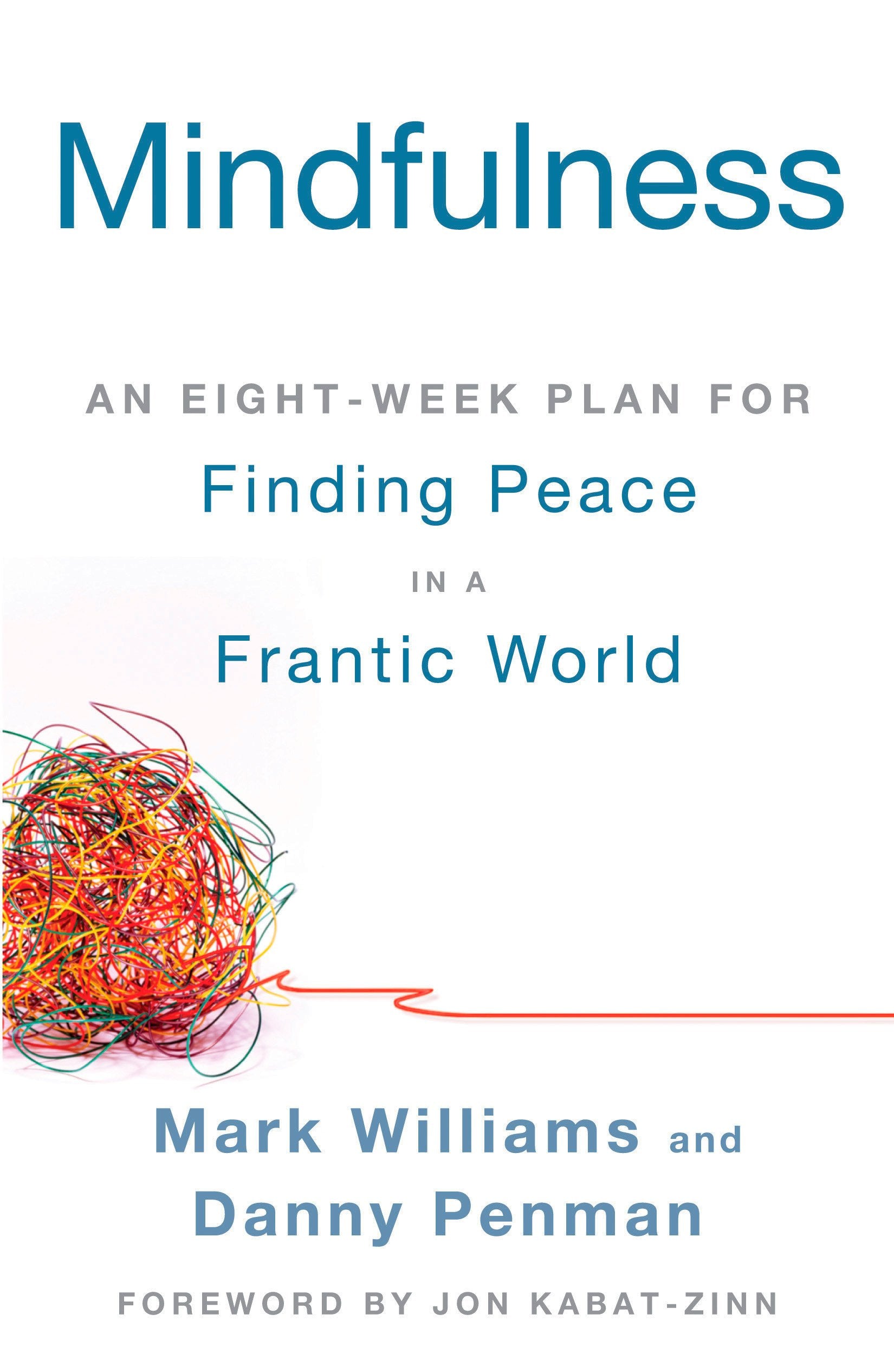 Mindfulness: An Eight-Week Plan for Finding Peace in a Frantic World ...